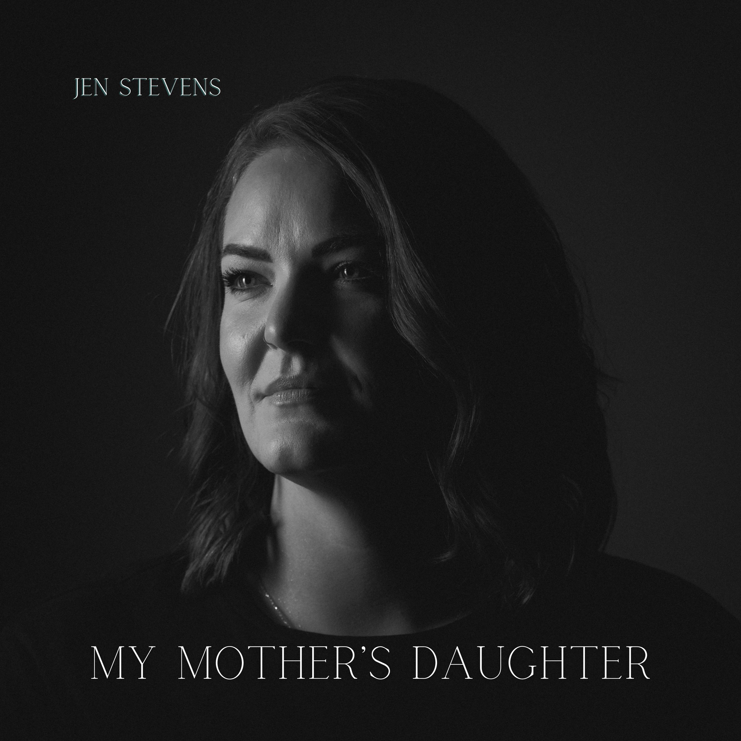 Jen Stevens reveals "My Mother's Daughter", a soul-elevating ballad of ...